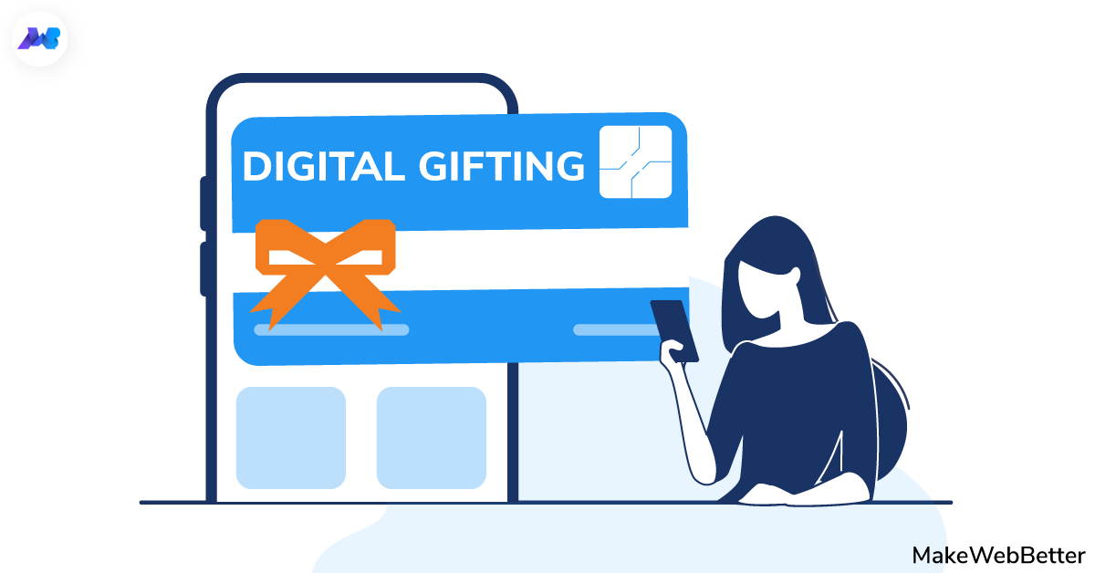 Why Digital Gifting is essential for business In 2021 | MakeWebBetter