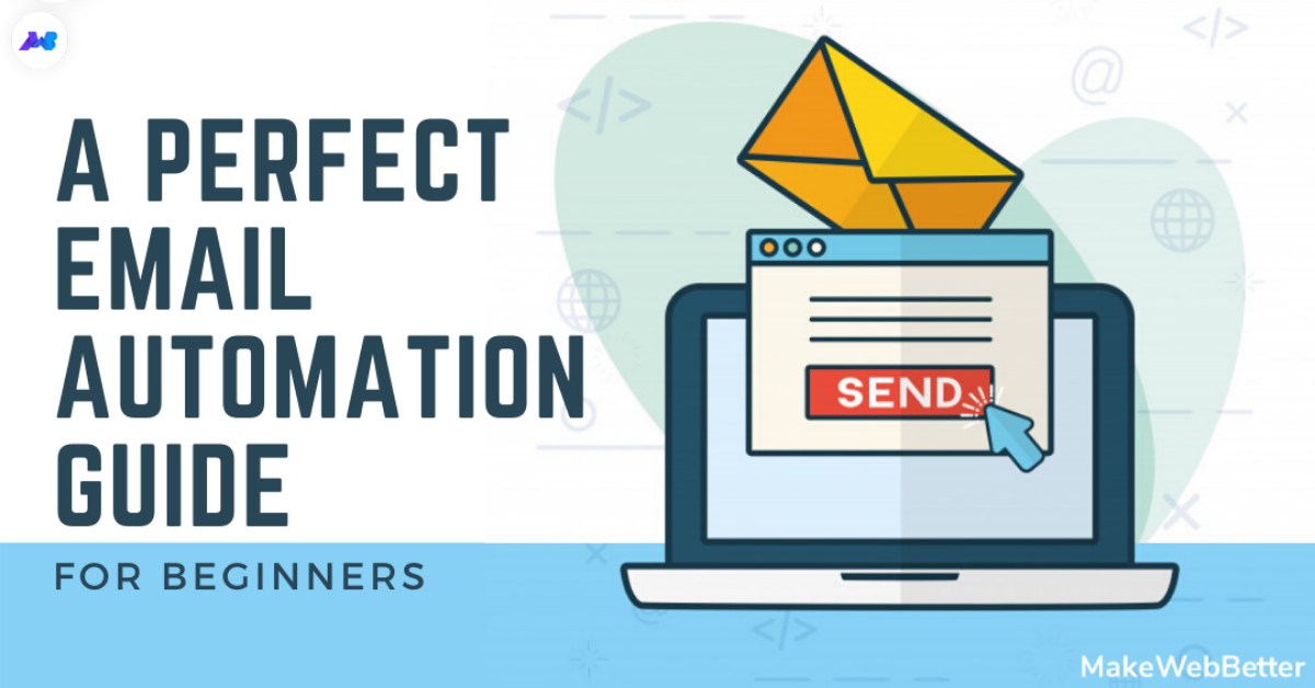 A Perfect Email Automation Guide For Beginners | MakeWebBetter A Perfect Email Automation Guide For Beginners | MakeWebBetter