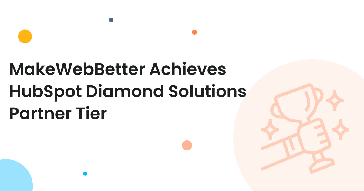 MakeWebBetter Is Now HubSpot Diamond Solutions Partner!