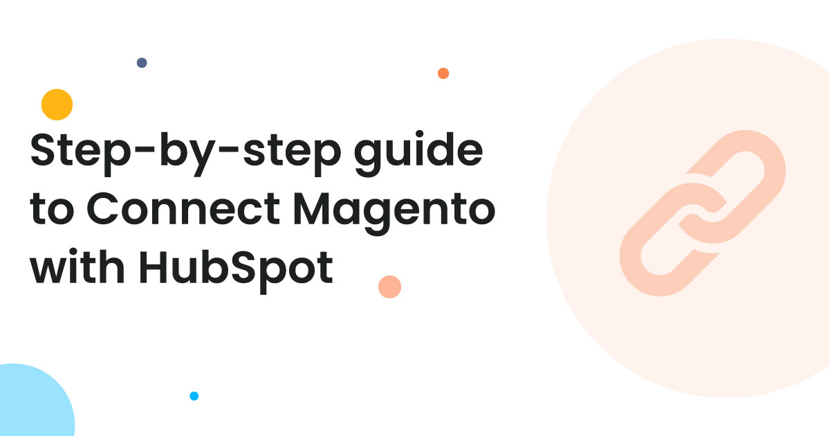 A Step-by-step Guide to Connect Magento to HubSpot