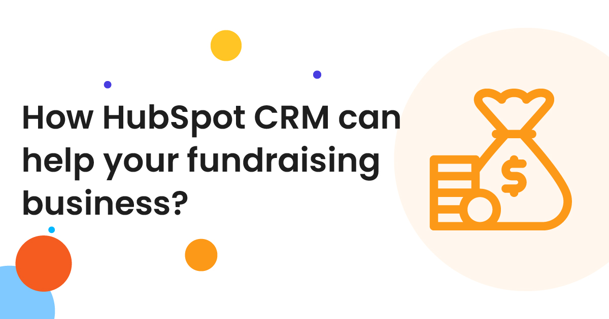 HubSpot CRM for Fundraising: Why You Must Choose It + Benefits HubSpot CRM for Fundraising: Why You Must Choose It + Benefits