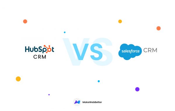 HubSpot vs Salesforce CRM Compared For 2023 | MakeWebBetter